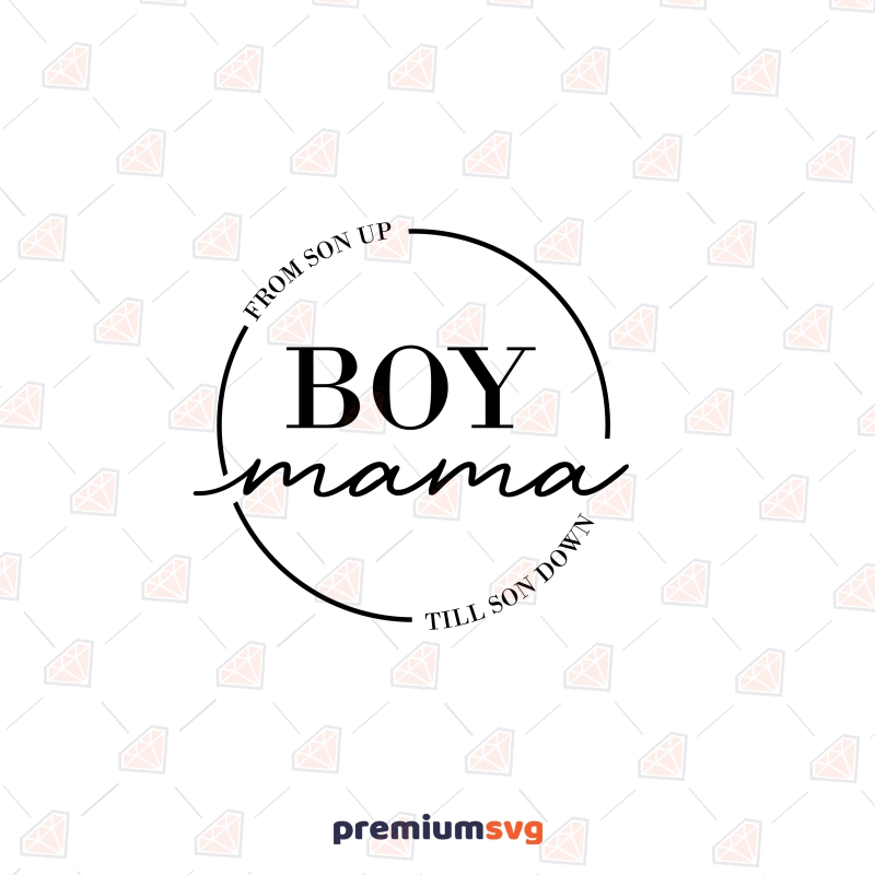 Boy Mama SVG, From Son Up Till Son Down SVG Instant Download | PremiumSVG