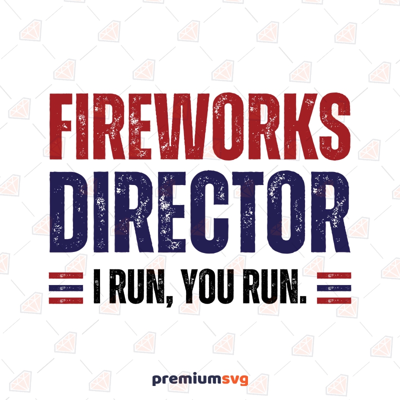 Fireworks Director SVG, I Run You Run SVG | PremiumSVG