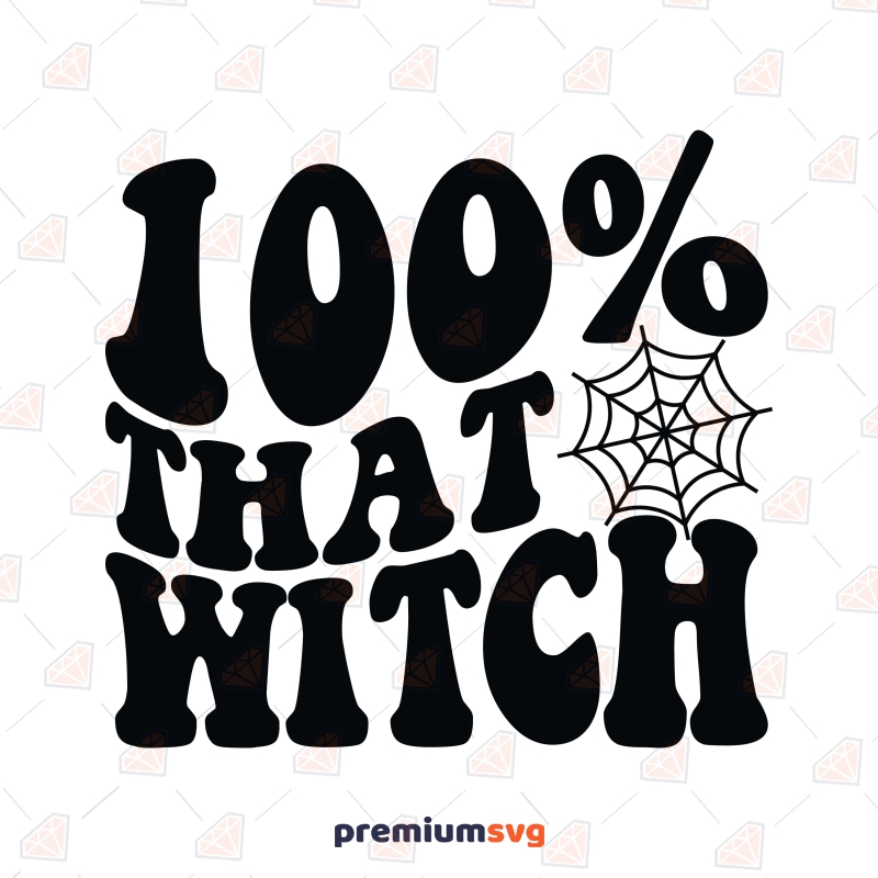 100 % That Witch SVG, Halloween Witch SVG Cut File | PremiumSVG