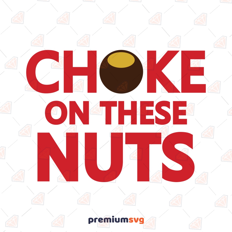 Choke On These Nuts SVG | PremiumSVG