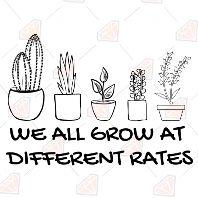 We All Grow At Different Rates SVG, Shirt SVG Design | PremiumSVG