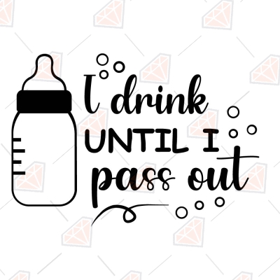 I Drink Until I Pass Out SVG, Baby T-Shirt Design Vector Files | PremiumSVG