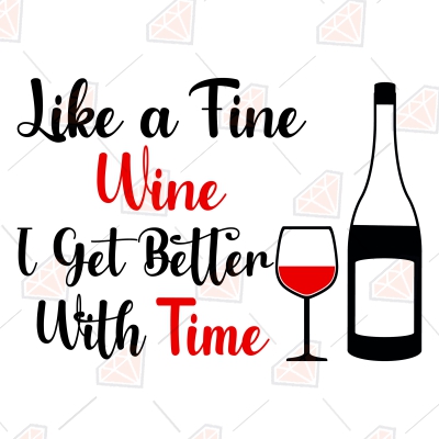 Like A Fine Wine I Get Better With Time SVG, Wine Shirt SVG Design | PremiumSVG