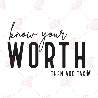 Know Your Worth Then Add Tax SVG, Empowered Woman SVG | PremiumSVG