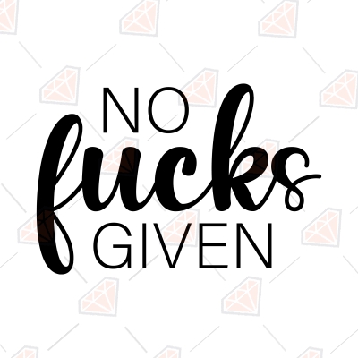 No Fucks Given SVG, Fuck Adult SVG Instant Download | PremiumSVG