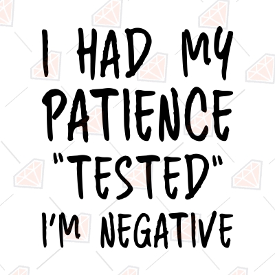 I Had My Patience Tested I'm Negative SVG, Instant Download | PremiumSVG