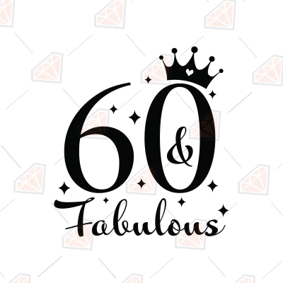 60 and Fabulous SVG for Cricut, Funny 60th Birthday SVG | PremiumSVG