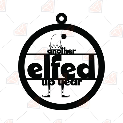 Another Elfed Up Year SVG & DXF Cut File | PremiumSVG