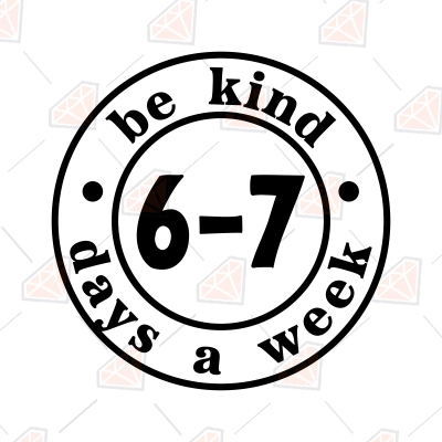 Be Kind 6-7 Days A Week SVG | PremiumSVG