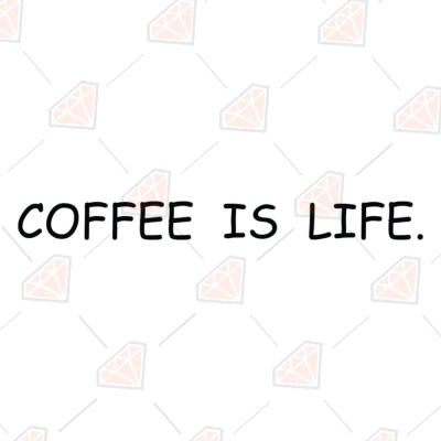 Coffee Is Life SVG Cut File, Instant Download | PremiumSVG