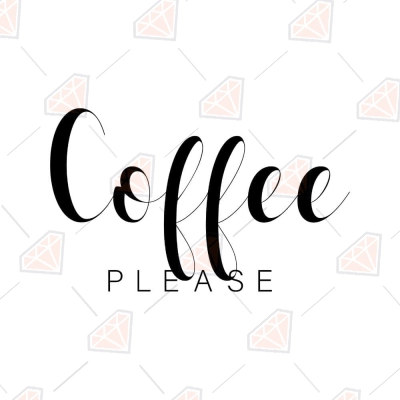 Coffee Please SVG for Shirt, Coffee Please Vector Instant Download ...