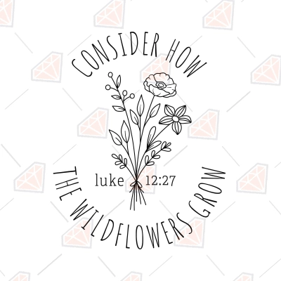 Consider How The Wildflowers Grow SVG | PremiumSVG
