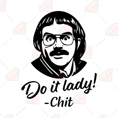 Do It Lady Chit SVG, Funny SVG | PremiumSVG
