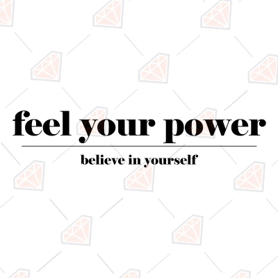 Feel Your Power SVG Design, Believe in Yourself SVG Instant Download ...