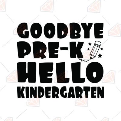 Goodbye Pre-k Hello Kindergarten SVG | PremiumSVG