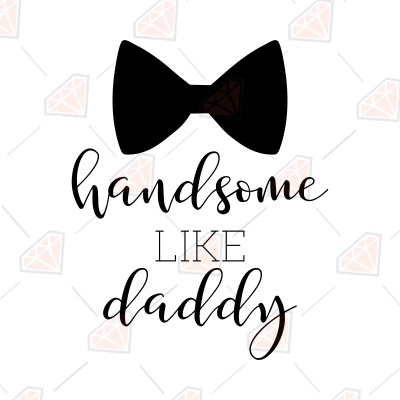 Handsome Like Daddy SVG for Onesie, Baby Boy SVG | PremiumSVG