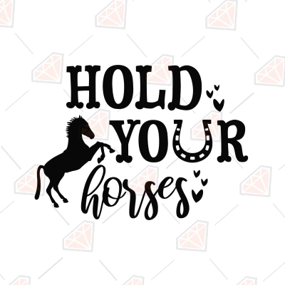Hold Your Horses SVG, Horse Saying SVG | PremiumSVG