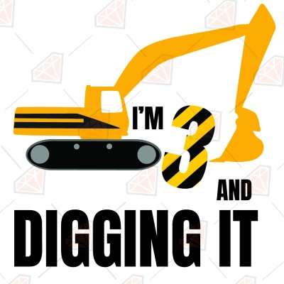 I'm 3 and Digging it SVG, Construction Birthday SVG | PremiumSVG