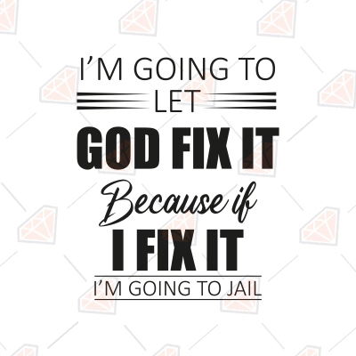 I'm Going To Let God Fix It, Because if I Fix it SVG Cut File | PremiumSVG