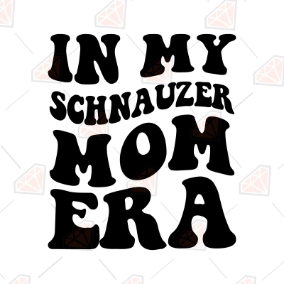In My Schnauzer Mom Era SVG, Instnat Download | PremiumSVG