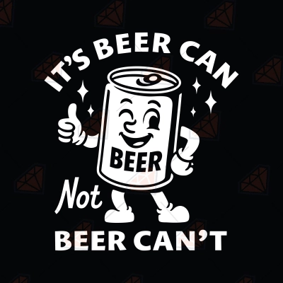 It’s Beer Can Not Beer Can’t SVG, Funny Drinking Quote Cut File ...