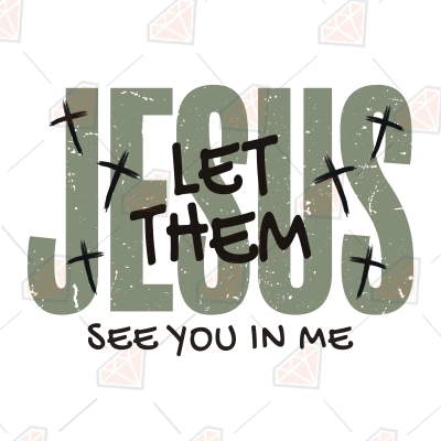 Jesus Let Them See You In Me SVG, Christian Faith Quote Cut File ...