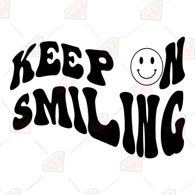 Keep On Smiling SVG, Keep Smiling Vector Instant Download | PremiumSVG