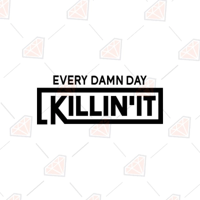 Killin' It Every Damn Day SVG for Cricut & Silhouette | PremiumSVG