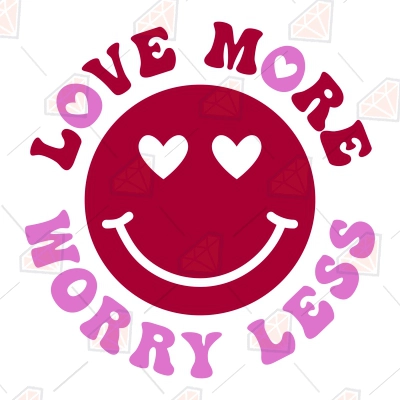 Love More Worry Less SVG, Smiley Face Vector File | PremiumSVG