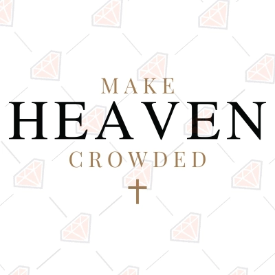 Make Heaven Crowded SVG, Christian Quote Cut File | PremiumSVG