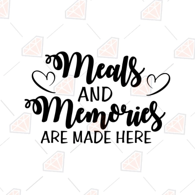 Meals and Memories Are Made Here | PremiumSVG