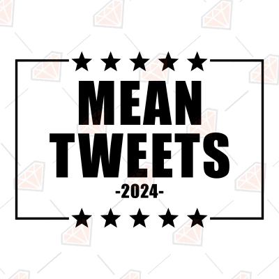 Mean Tweets 2024 SVG, Instant Download | PremiumSVG