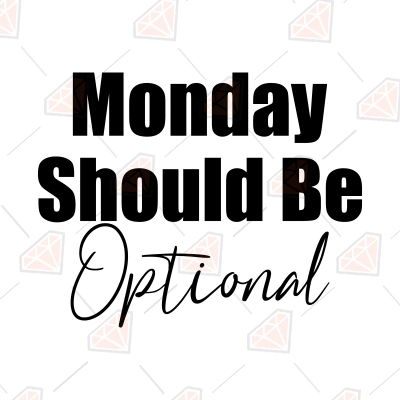 Monday Should Be Optional SVG, Hate Mondays SVG Vector Files | PremiumSVG