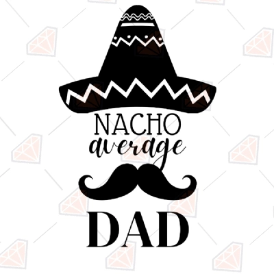 Nacho Average Dad SVG Vector, Father's Day Cricut Files | PremiumSVG