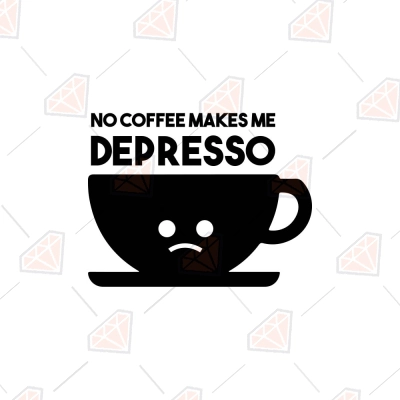 No Coffee Makes Me Depressed SVG, Funny Depresso SVG | PremiumSVG