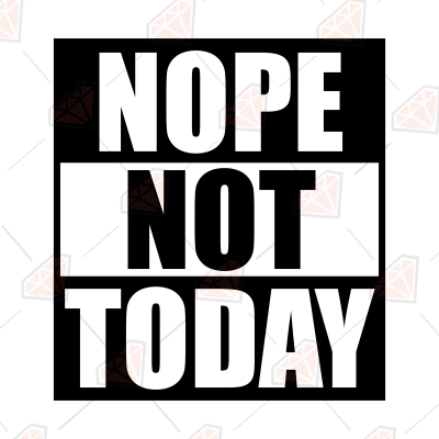 Nope Not Today SVG Design, Instant Download | PremiumSVG