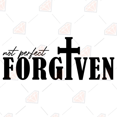 Not Perfect Forgiven with Cross SVG, Christian Saying SVG Digital ...