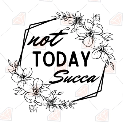 Not Today Succa SVG, Hexagon with Flower Succa SVG | PremiumSVG