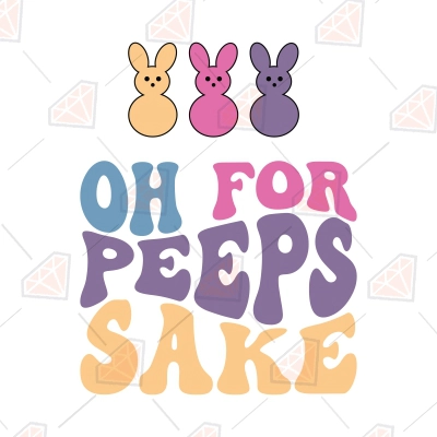 Oh For Peeps Sake SVG, Easter SVG Shirt Design | PremiumSVG