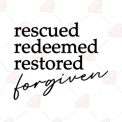 Rescued Redeemed Restored Forgiven SVG, Christian SVG for Shirt ...