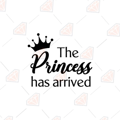 The Princess Has Arrived SVG Cut File | PremiumSVG