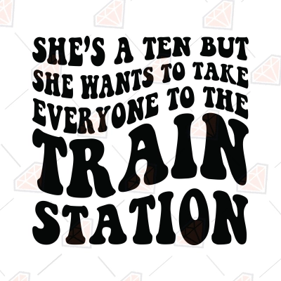 She's A Ten But She Wants To Take Everyone To The Station SVG, Western ...
