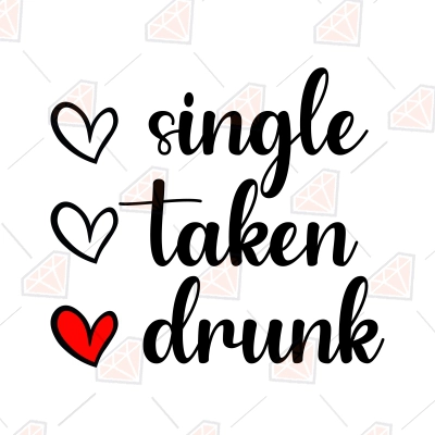 Single Taken Drunk SVG, Funny Valentine's Quotes SVG | PremiumSVG