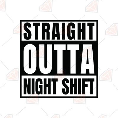 Straight Outta Night Shift SVG | PremiumSVG