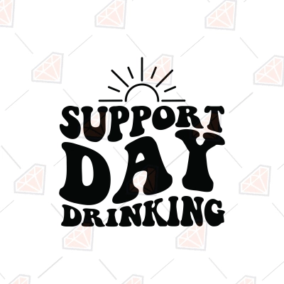 Support Day Drinking SVG, Drinking SVG Shirt | PremiumSVG