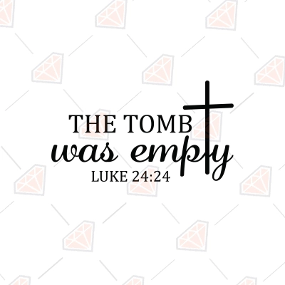 The Tomb Was Empty SVG, Luke 24 24 SVG | PremiumSVG