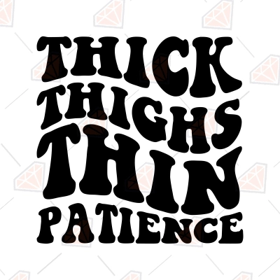 Thick Thighs Thin Patience SVG, Funny SVG | PremiumSVG