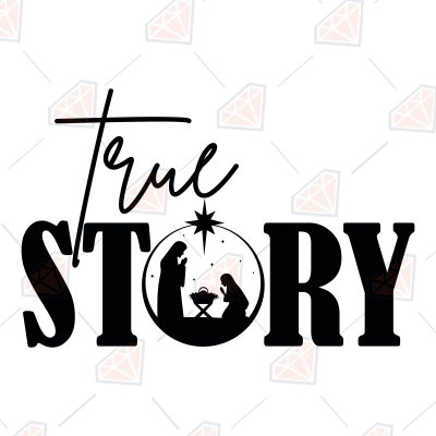 True Story SVG, Nativity Scene SVG Cut File and Digital Download ...