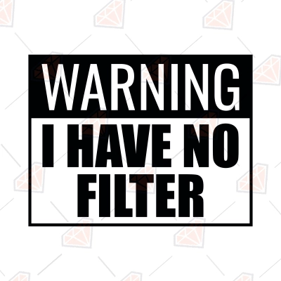 Warning I Have No Filter SVG, Funny Adult SVG | PremiumSVG