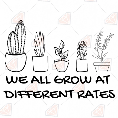 We All Grow At Different Rates SVG, Shirt SVG Design | PremiumSVG